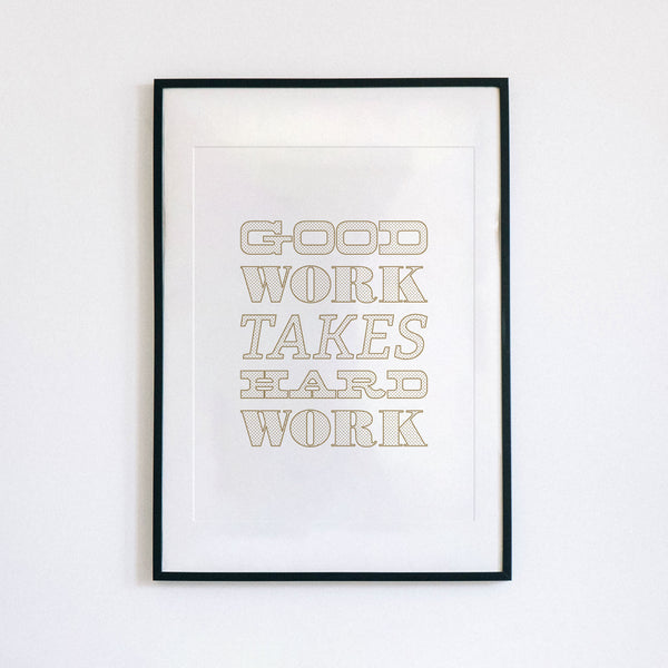 Good Work Takes Hard Work (12x16) | Holstee